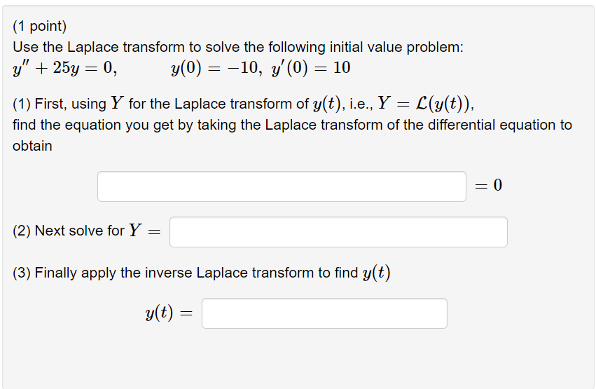 Solved (1 ﻿point)Use the Laplace transform to solve the | Chegg.com