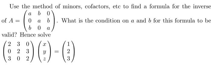 Solved a a a Use the method of minors, cofactors, etc to | Chegg.com