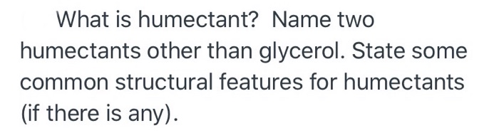 Solved What is humectant? Name two humectants other than | Chegg.com