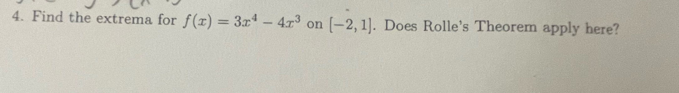 Solved Find the extrema for f(x)=3x4-4x3 ﻿on [-2,1]. ﻿Does | Chegg.com