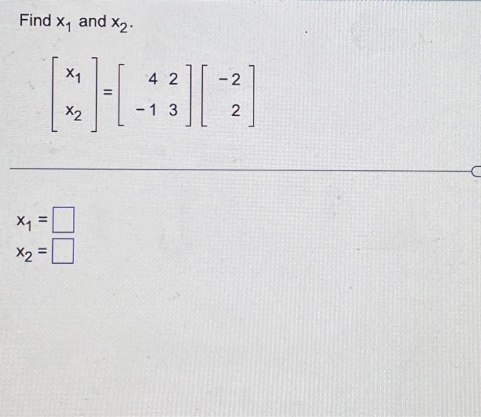 Solved Find X₁ And X₂ X₁ X1 X₂ X₁ X2 4 2 1 3 2 2