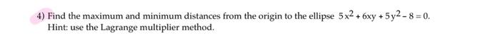 Solved 4) Find the maximum and minimum distances from the | Chegg.com