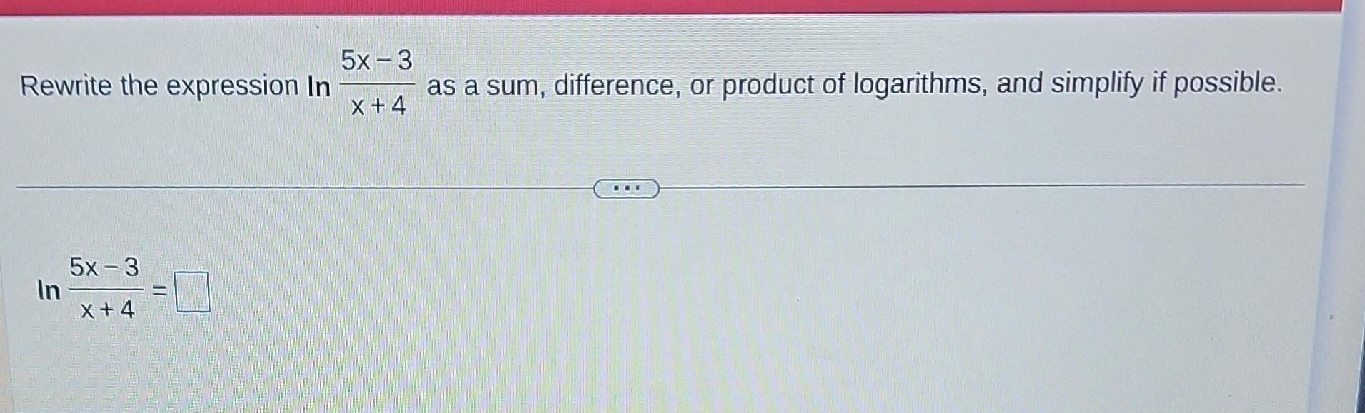 Solved Rewrite the expression lnx+45x−3 as a sum, | Chegg.com