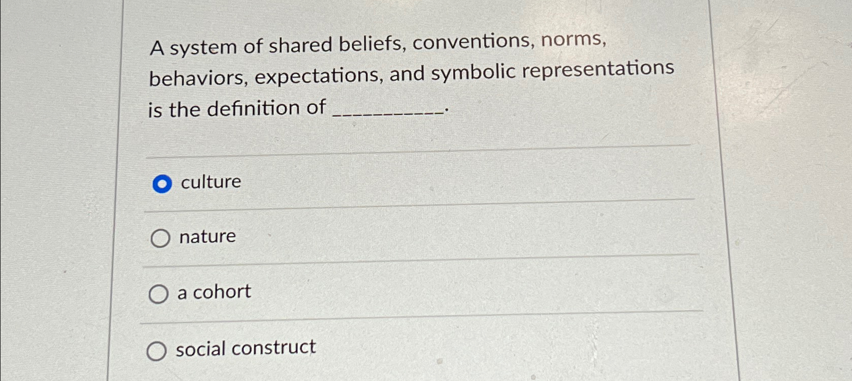 Solved A system of shared beliefs, conventions, norms, | Chegg.com