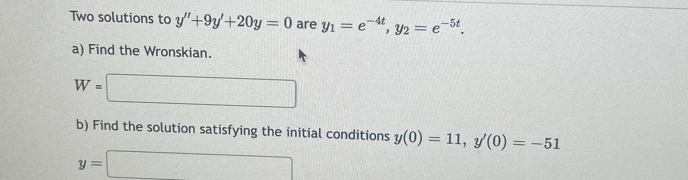 Solved Two solutions to y''+9y'+20y=0 ﻿are y1=e-4t,y2=e-5ta) | Chegg.com