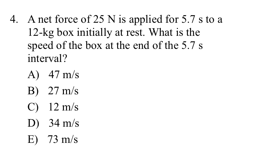 Solved A net force of 25N ﻿is applied for 5.7s ﻿to a 12-kg | Chegg.com