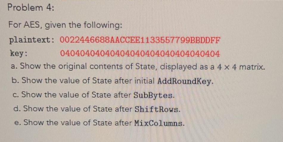 Solved Problem 4: For AES, given the following: plaintext: | Chegg.com