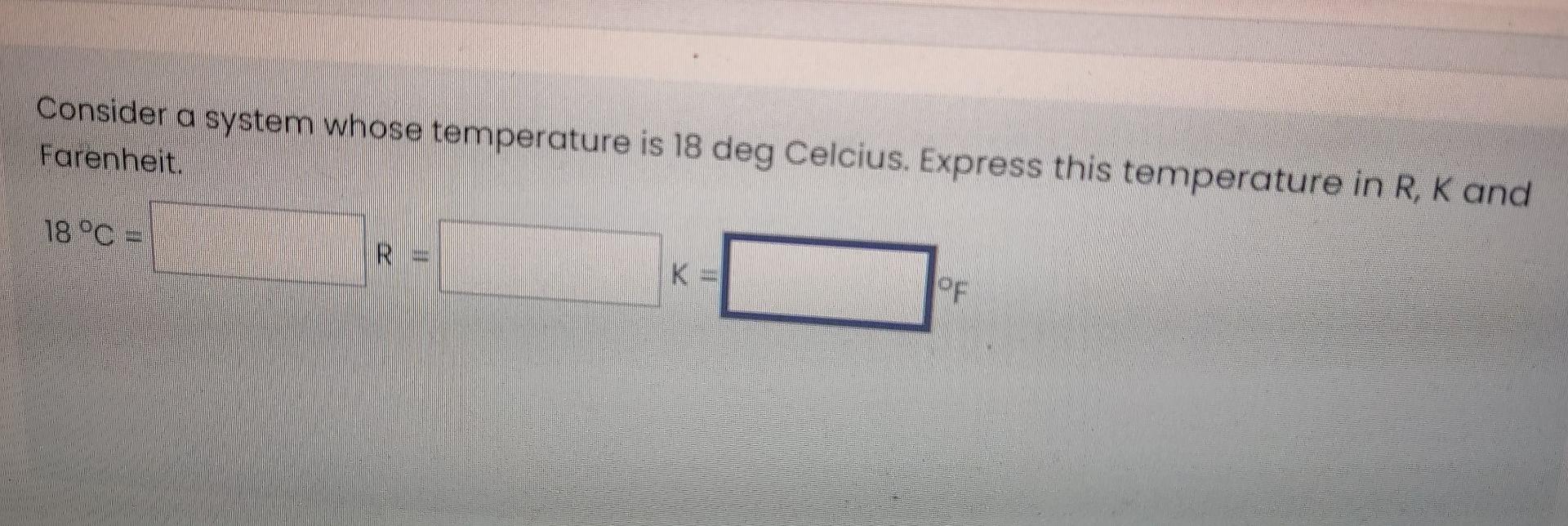 Solved Consider a system whose temperature is 18 deg | Chegg.com