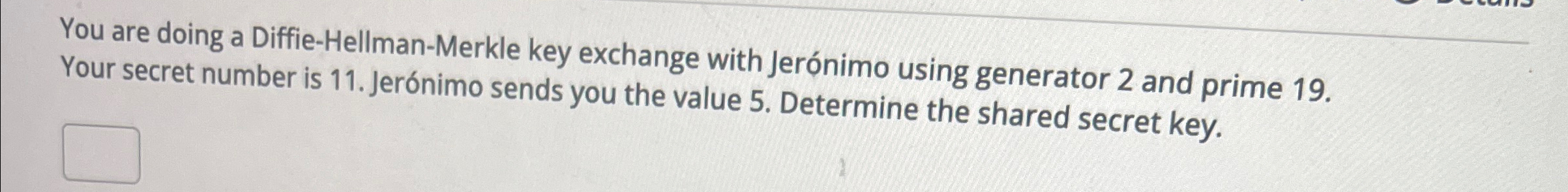 Solved You are doing a Diffie-Hellman-Merkle key exchange | Chegg.com