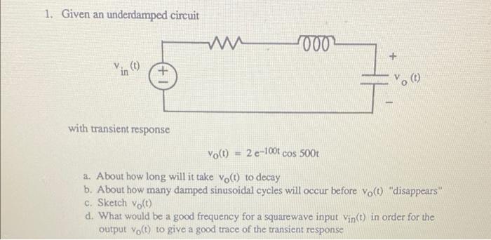 Solved 1. Given an underdamped circuit with transient | Chegg.com