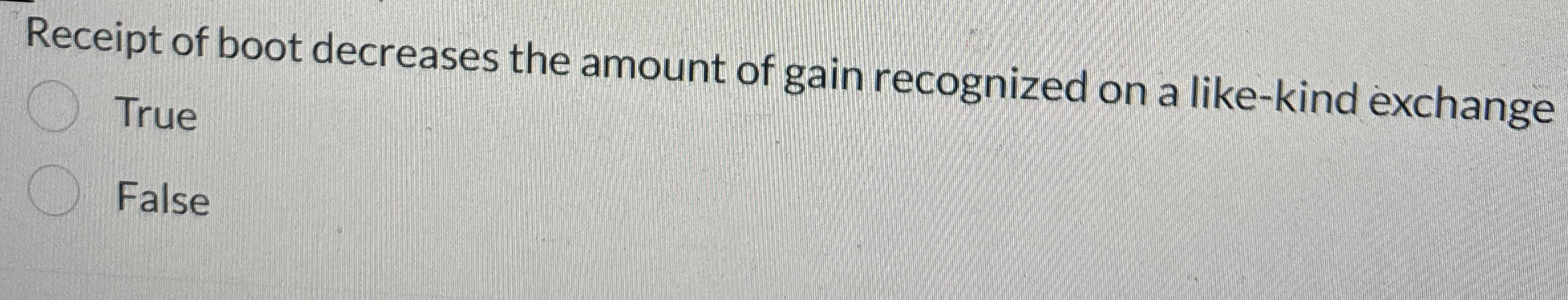 Solved Receipt of boot decreases the amount of gain | Chegg.com