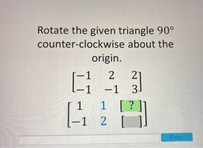 Solved Rotate the given triangle 90° ° counter-clockwise | Chegg.com