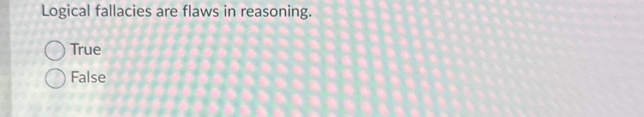Solved Logical fallacies are flaws in reasoning.q, ﻿True | Chegg.com