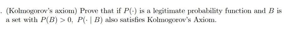 Solved (Kolmogorov's axiom) Prove that if P(⋅) is a | Chegg.com