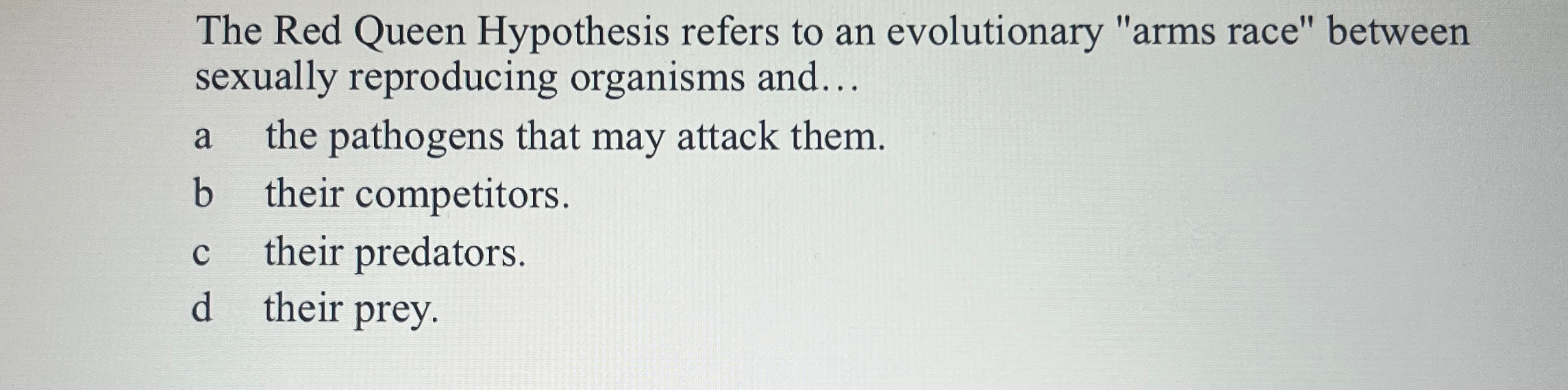Solved The Red Queen Hypothesis refers to an evolutionary | Chegg.com