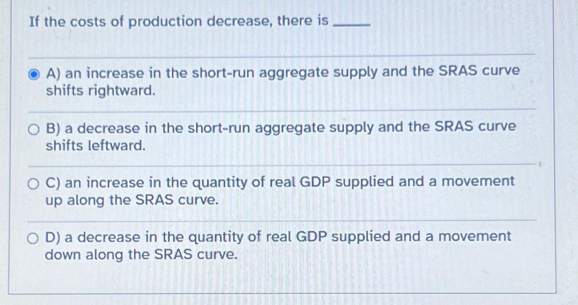 Solved If the costs of production decrease, there isA) ﻿an | Chegg.com