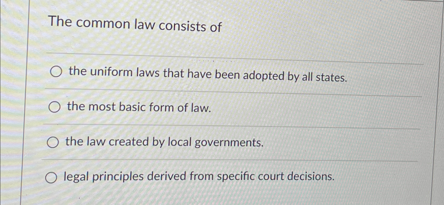 Solved The common law consists ofthe uniform laws that have | Chegg.com