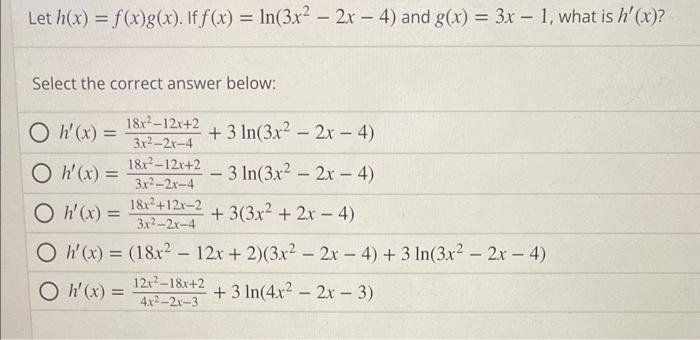 Solved Let h(x)=f(x)g(x). If f(x)=ln(3x2−2x−4) and | Chegg.com
