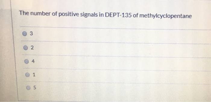 Solved The number of signals in C13-DEPT of | Chegg.com