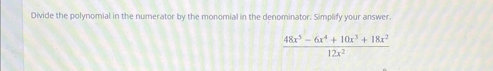 Solved Divide the polynomial in the numerator by the | Chegg.com