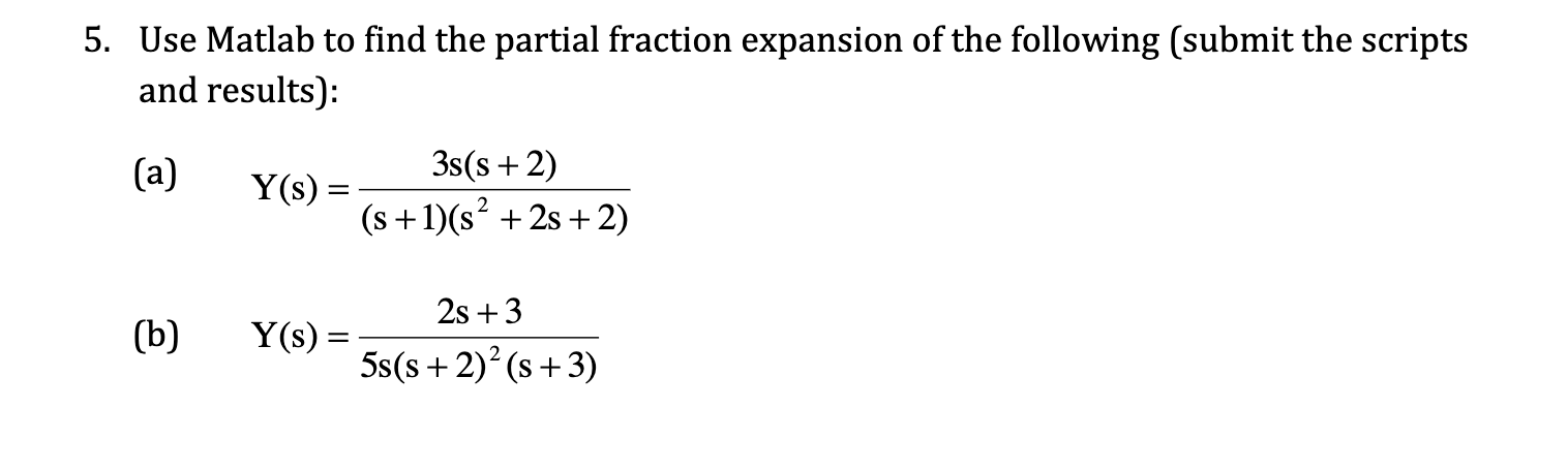 Solved Use Matlab to find the partial fraction expansion of | Chegg.com