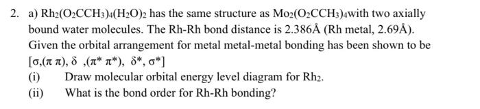 Solved 2. a) Rh2(O2CCH3)4(H2O)2 has the same structure as | Chegg.com