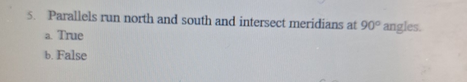 Solved Parallels run north and south and intersect meridians | Chegg.com
