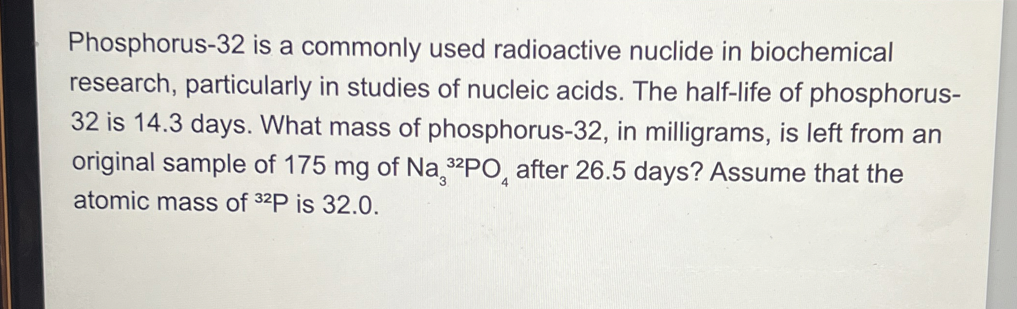 Solved Phosphorus-32 ﻿is a commonly used radioactive nuclide | Chegg.com