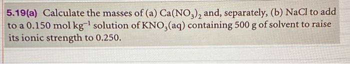 Solved 5.19(a) Calculate the masses of (a) Ca(NO3)2 and, | Chegg.com