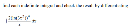 Solved find each indefinite integral and check the result by | Chegg.com