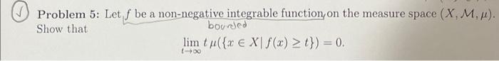 Solved Problem 5: Let f be a non-negative integrable | Chegg.com