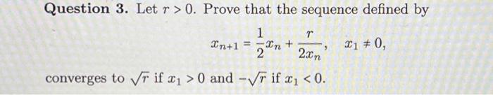 Solved Question 3. Let r>0. Prove that the sequence defined | Chegg.com