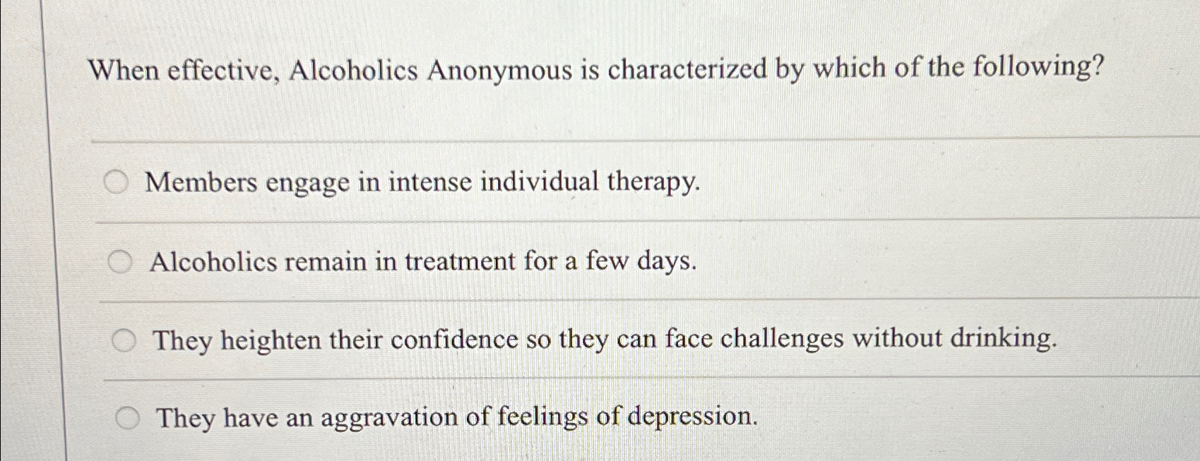 Solved When effective, Alcoholics Anonymous is characterized | Chegg.com