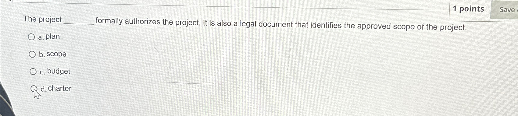 Solved 1 ﻿pointsSaveThe project _____ ﻿formally authorizes | Chegg.com