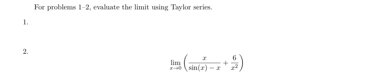 Solved For problems 1-2, ﻿evaluate the limit using Taylor | Chegg.com