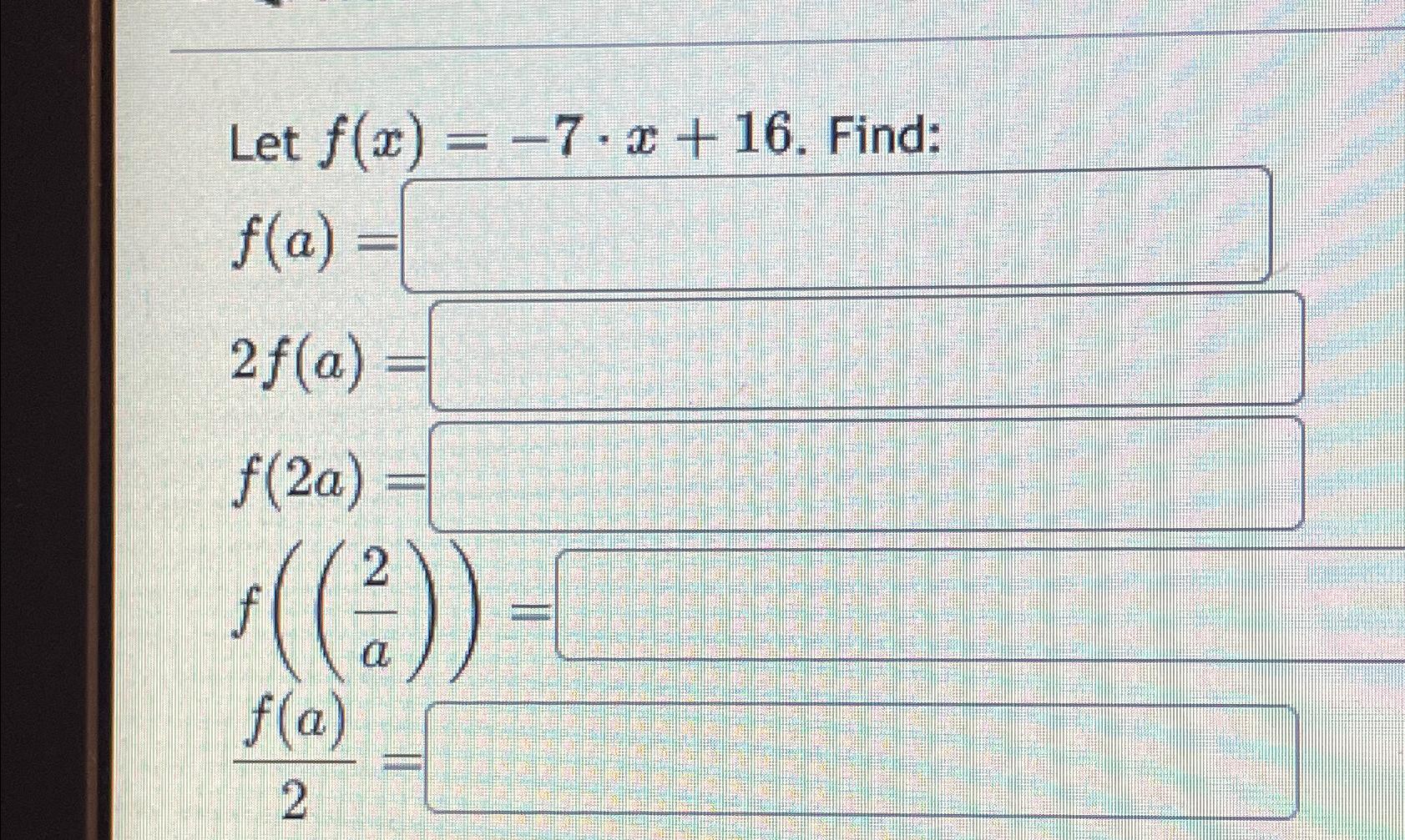 Solved Let f(x)=-7*x+16. | Chegg.com