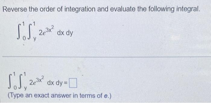 Solved Reverse the order of integration and evaluate the | Chegg.com