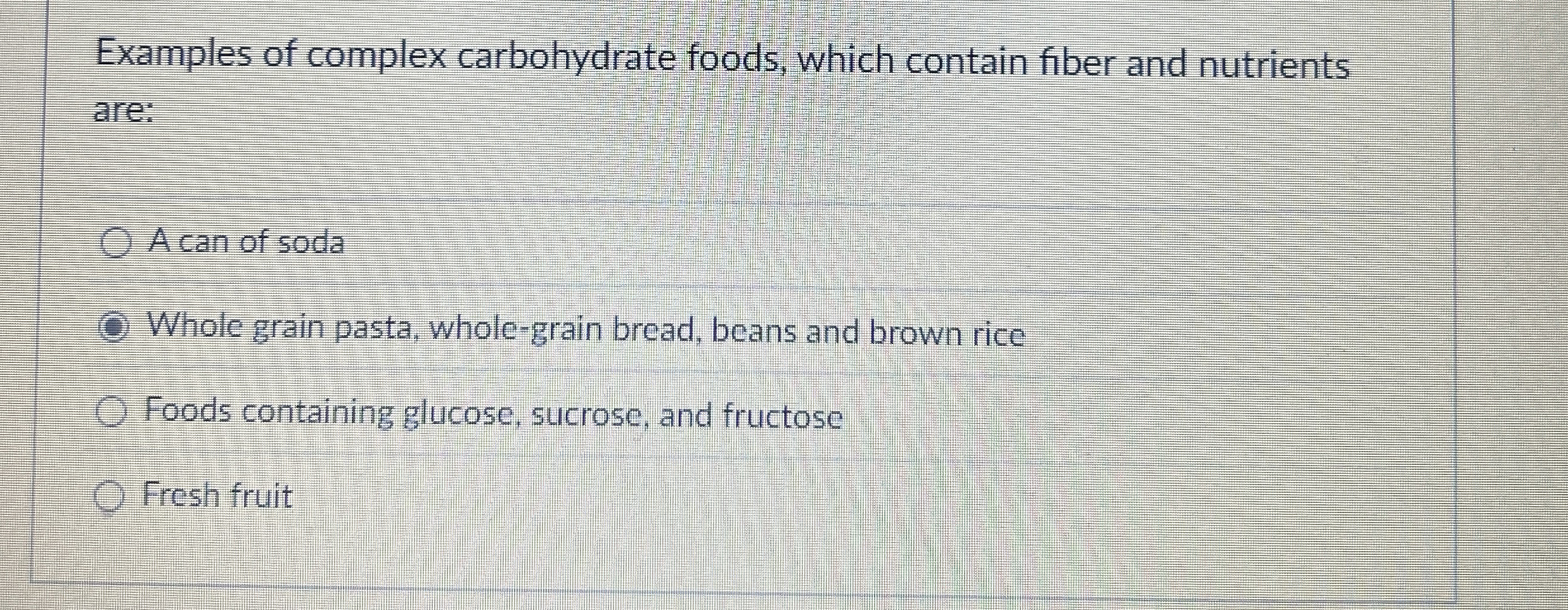 Solved Examples of complex carbohydrate foods, which contain | Chegg.com