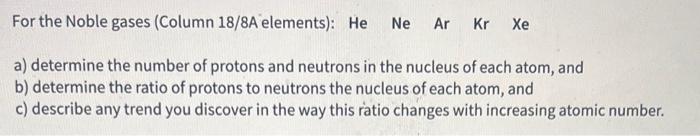 Solved For the Noble gases (Column 18/8A elements): He | Chegg.com