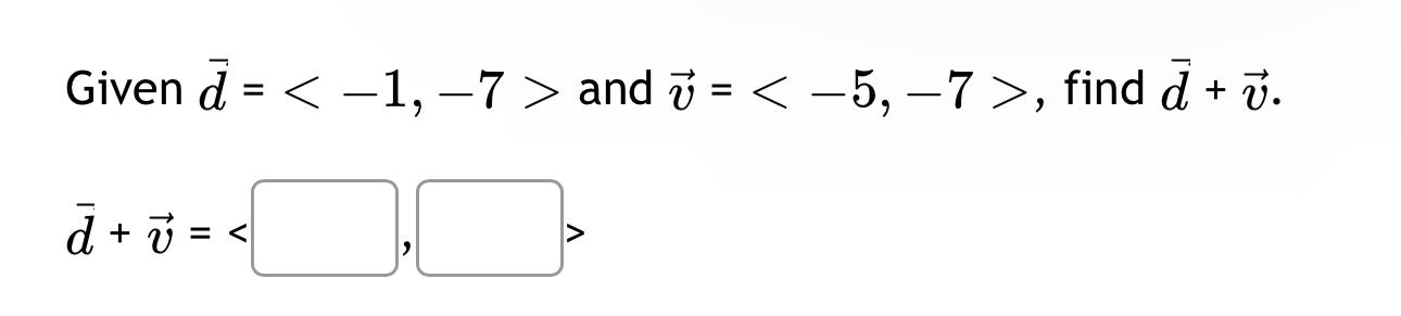 Solved Given vec(d)=(:-1,-7:) ﻿and vec(v)=(:-5,-7:), ﻿find | Chegg.com
