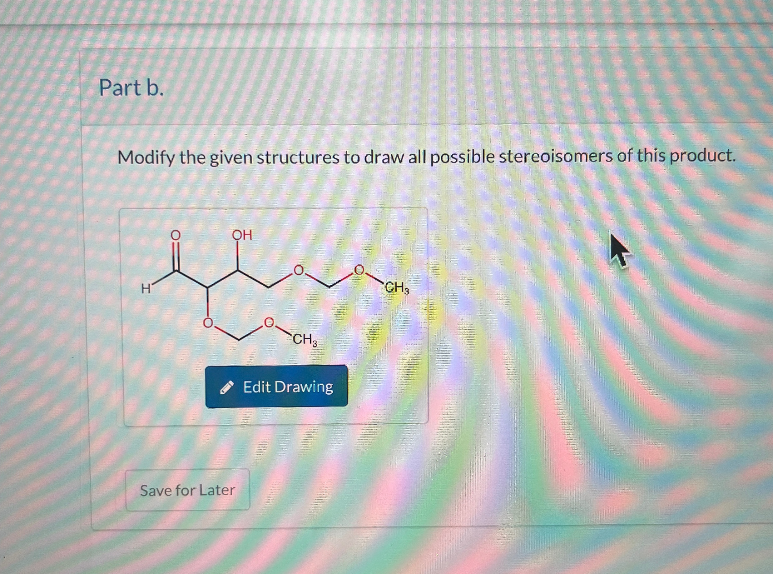 Solved Partb.Modify the given structures to draw all | Chegg.com