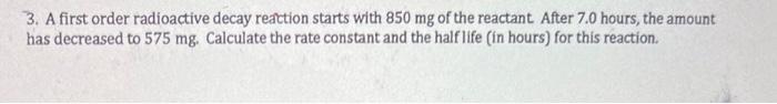 Solved 3. A first order radioactive decay reaction starts | Chegg.com