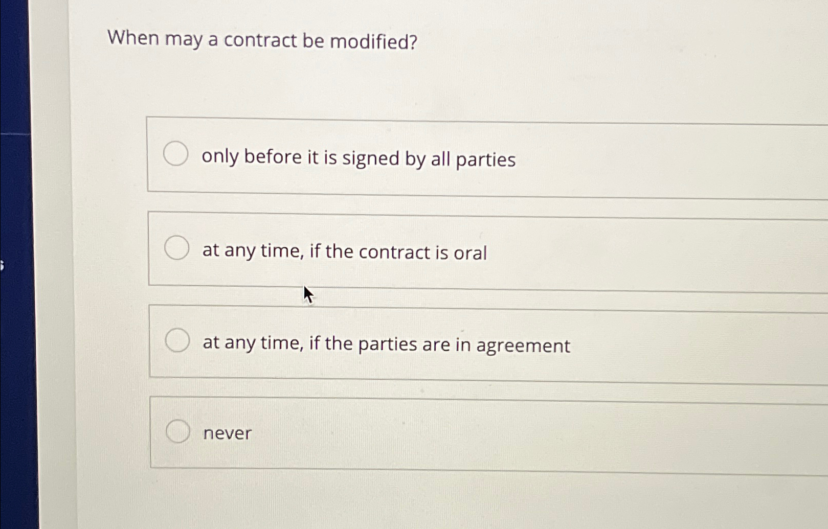 Solved When may a contract be modified?only before it is | Chegg.com