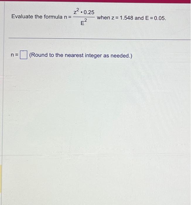 Solved Evaluate the formula n=E2z2⋅0.25 when z=1.548 and | Chegg.com