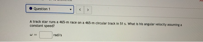 Solved Question 1 A track star runs a 465-m race on a | Chegg.com
