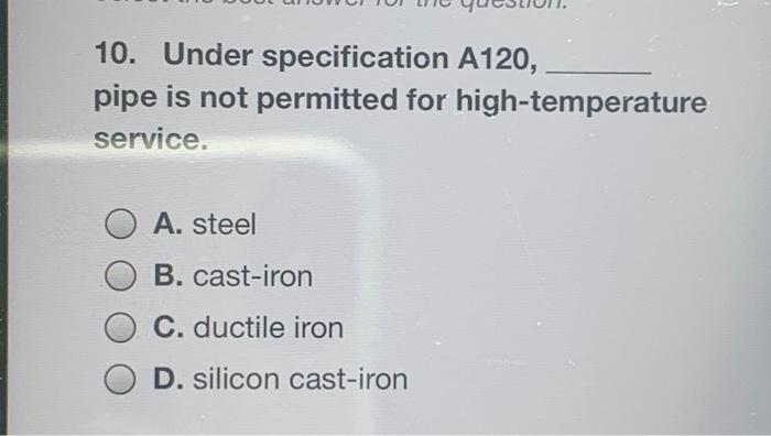 Solved Under specification A120, _____ pipe is not permitted | Chegg.com