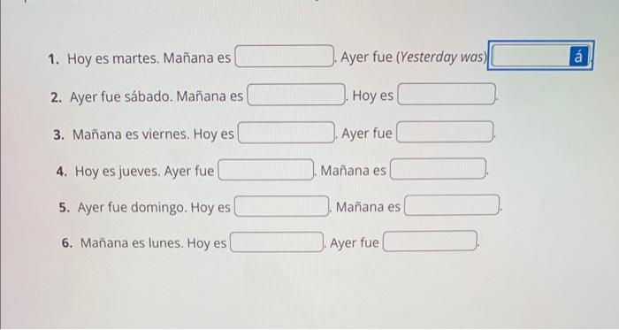 1. Hoy es martes. Mañana es Ayer fue (Yesterday was) | Chegg.com