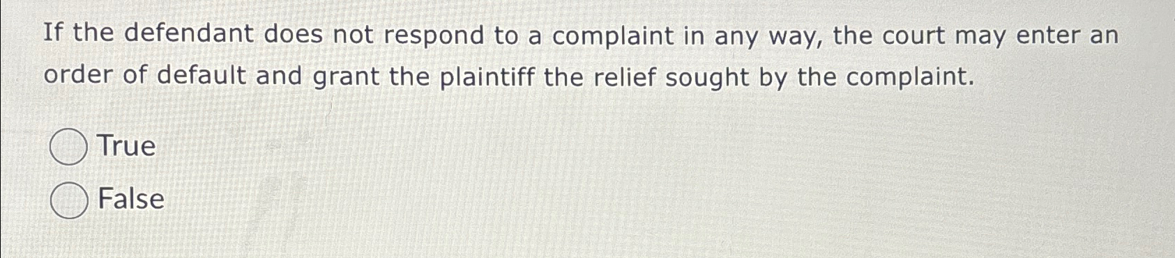 Solved If the defendant does not respond to a complaint in | Chegg.com