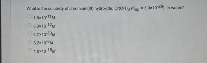 Solved What is the solubility of chromium(III) hydroxide, | Chegg.com