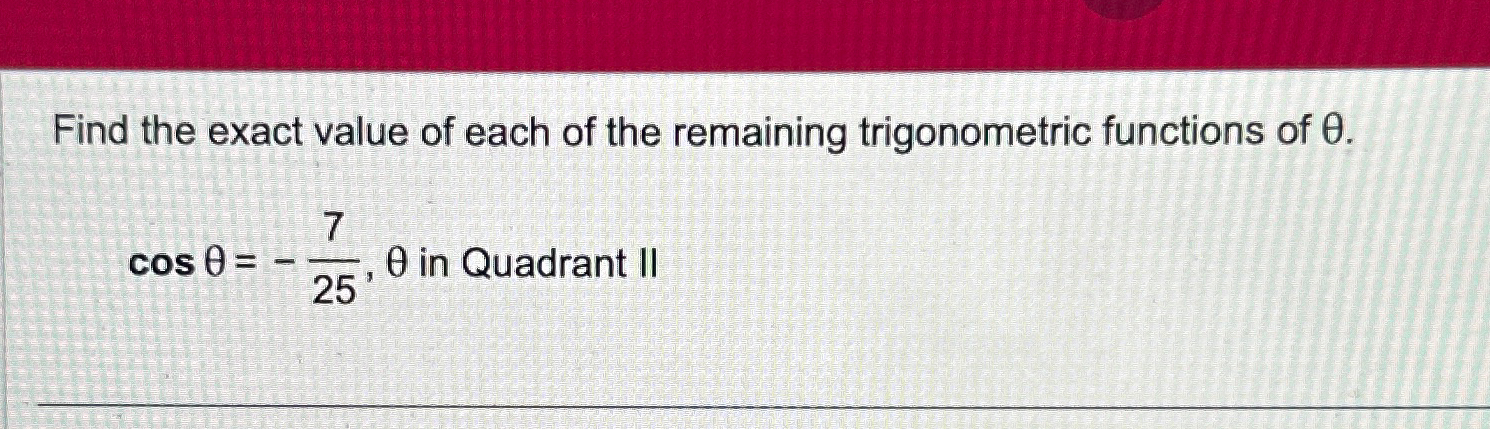 Solved Find the exact value of each of the remaining | Chegg.com